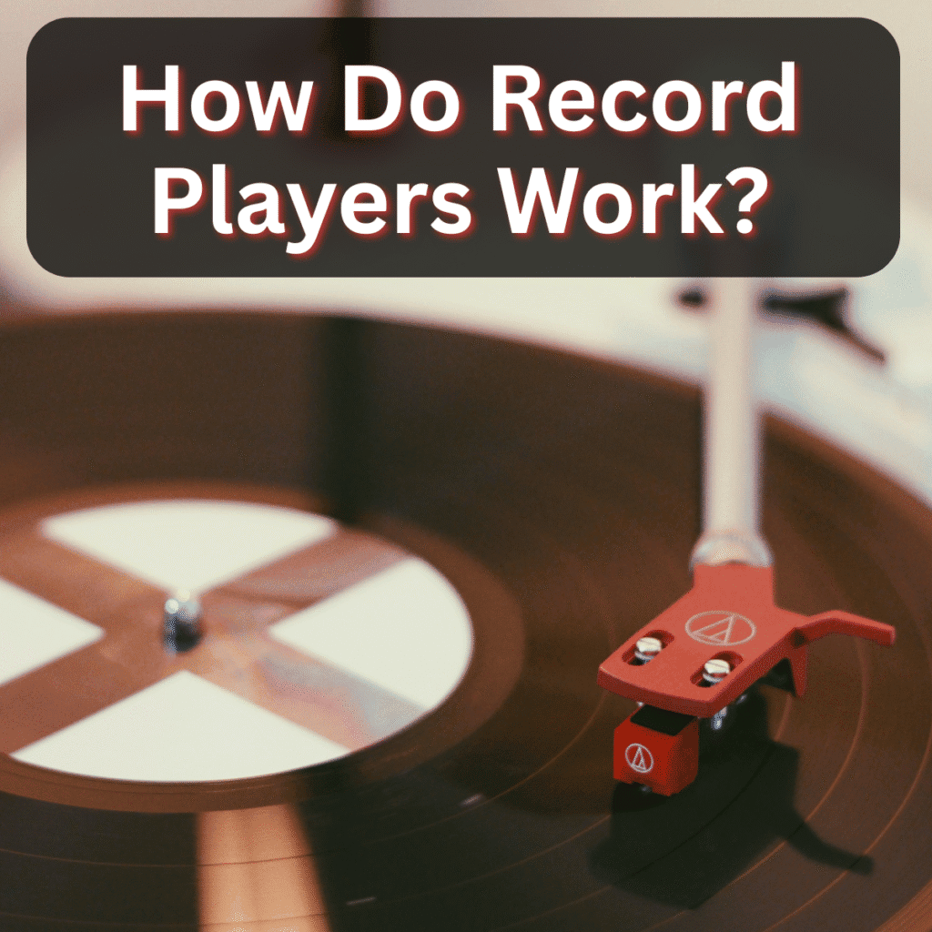 How Do Record Players Work?