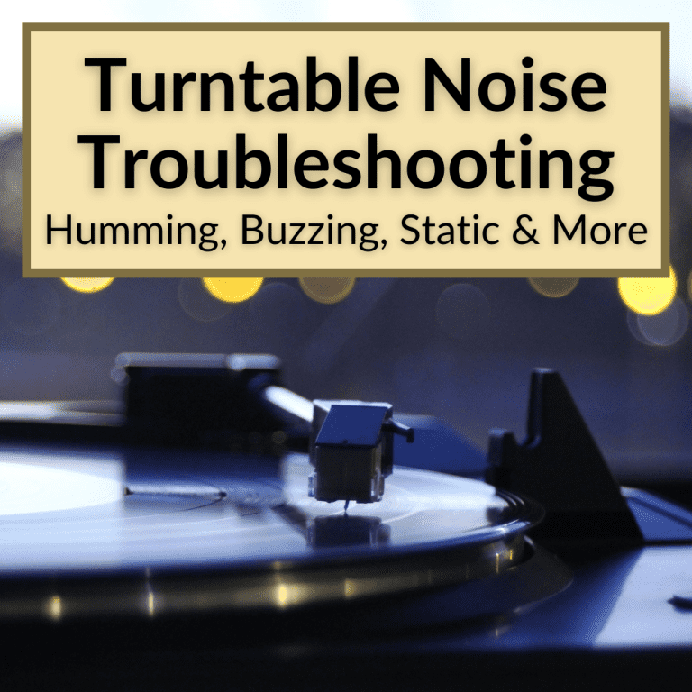 Turntable Noise Troubleshooting (Humming, Buzzing, Static & More)