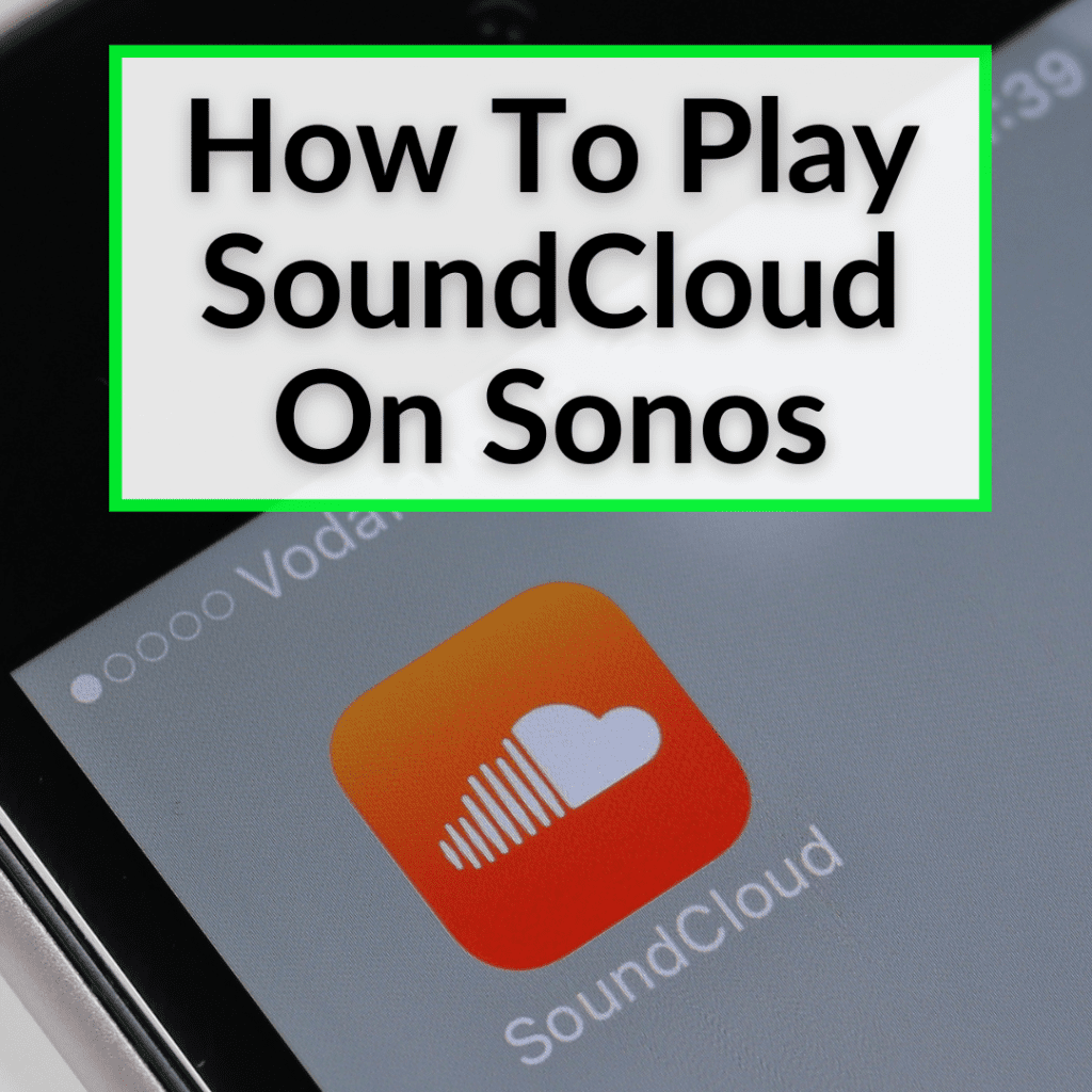 How To Play SoundCloud On Sonos (It Is Easier Than Ever!)