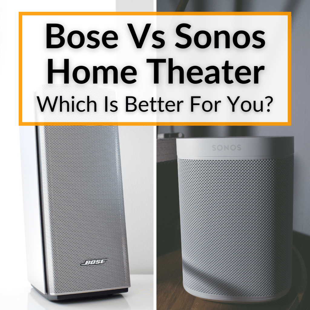 Bose Vs Sonos Home Theater (Which Is Better For You?)