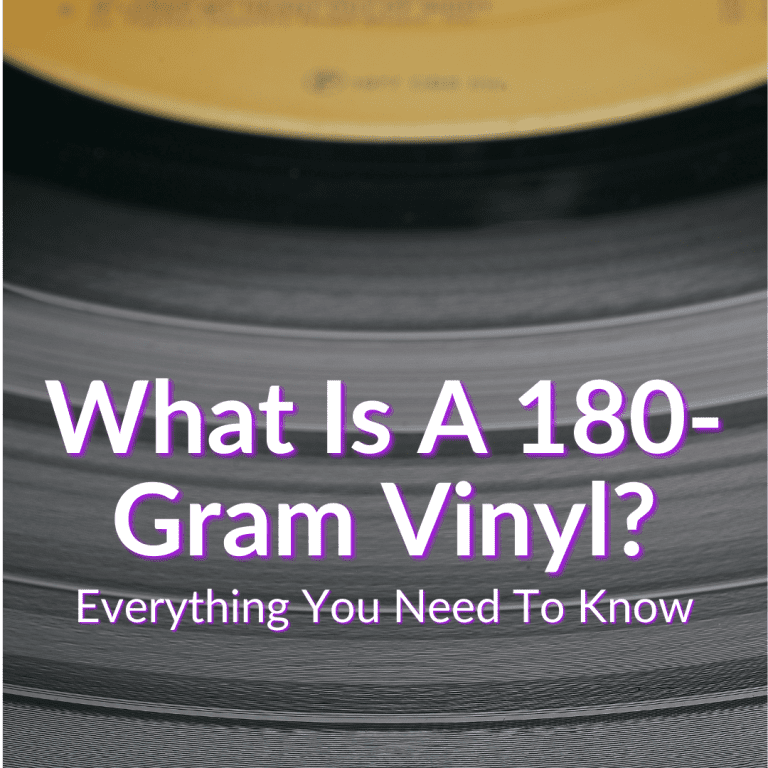 What Is A 180-Gram Vinyl? (Everything You Need To Know)