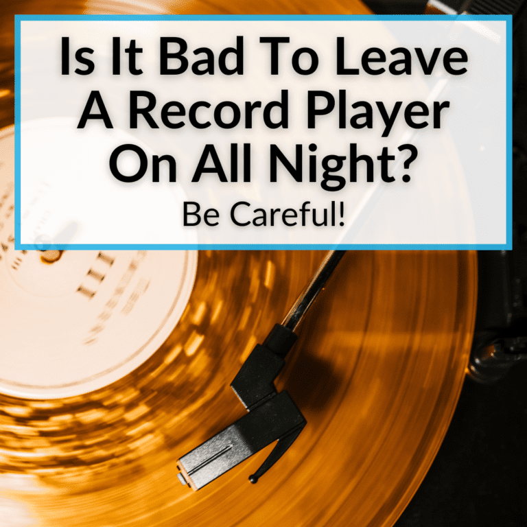 Is It Bad To Leave A Record Player On All Night? (Be Careful!)